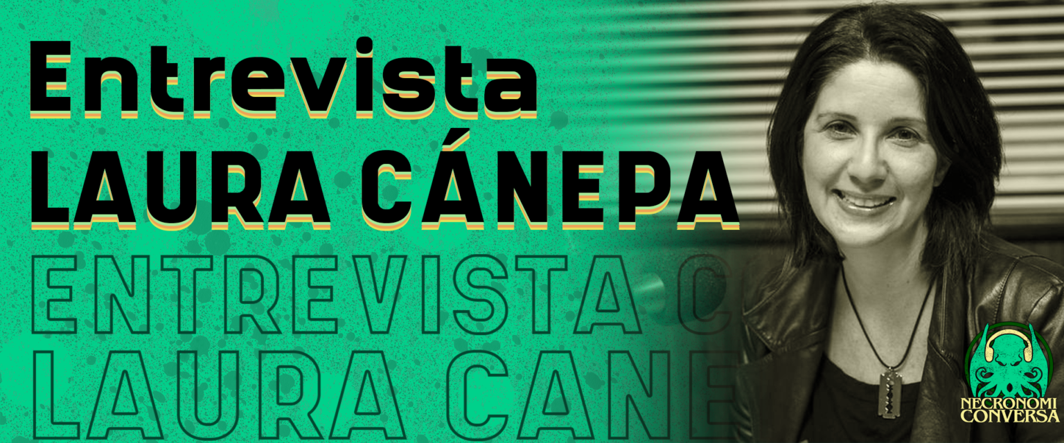 #47 - Entrevista Laura Cánepa ~ Necronomiconversa